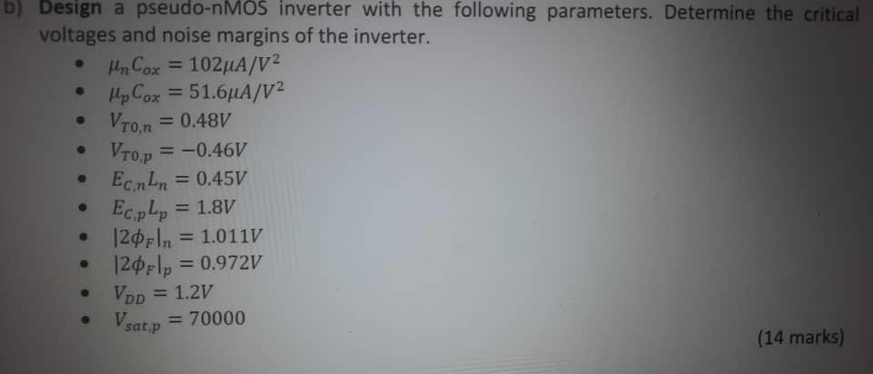 Solved b) Design a pseudo-nMOS inverter with the following | Chegg.com