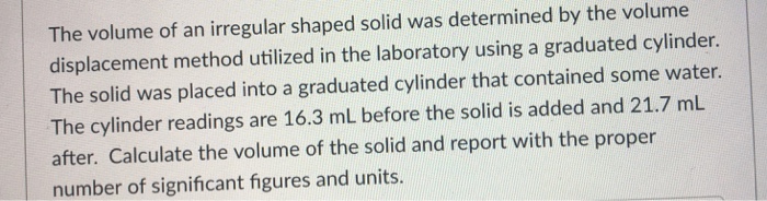 Solved The volume of an irregular shaped solid was | Chegg.com