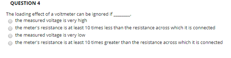 Solved QUESTION 4 The loading effect of a voltmeter can be | Chegg.com