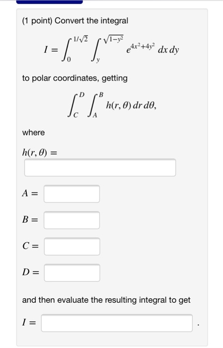 Solved (1 point) Convert the integral to polar coordinates, | Chegg.com