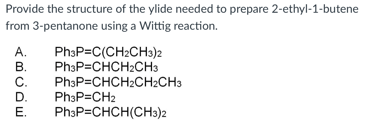 Solved Provide the structure of the ylide needed to prepare | Chegg.com