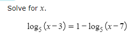 Solved Solve for x.log5(x-3)=1-log5(x-7) | Chegg.com