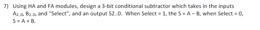 Solved 7) Using HA and FA modules, design a 3-bit | Chegg.com