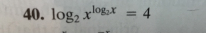 Solved 40. log.*log,x = 4 | Chegg.com
