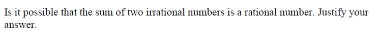 Solved Is it possible that the sum of two irrational numbers | Chegg.com