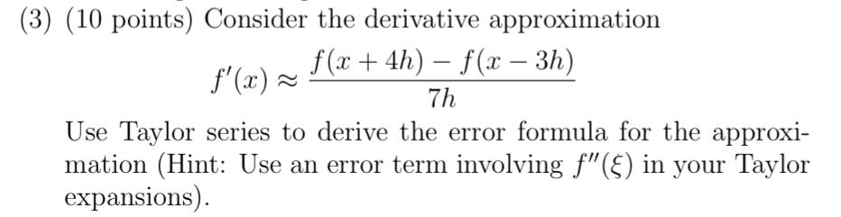 Solved (3) (10 points) Consider the derivative approximation | Chegg.com