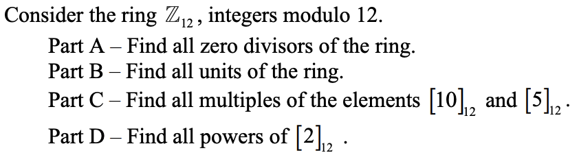 Solved Consider the ring Z12, integers modulo 12 . Part A - | Chegg.com