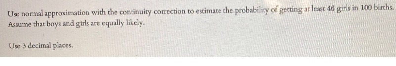 Solved Use normal approximation with the continuity | Chegg.com