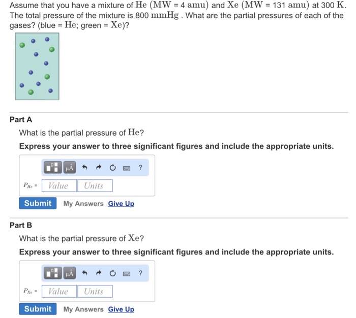 Solved Assume that you have a mixture of He (MW = 4 amu) and | Chegg.com