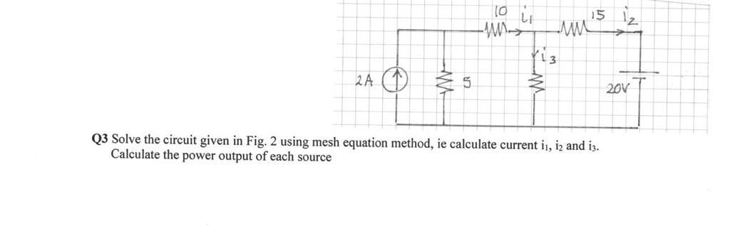Q3 Solve the circuit given in Fig. 2 using mesh | Chegg.com