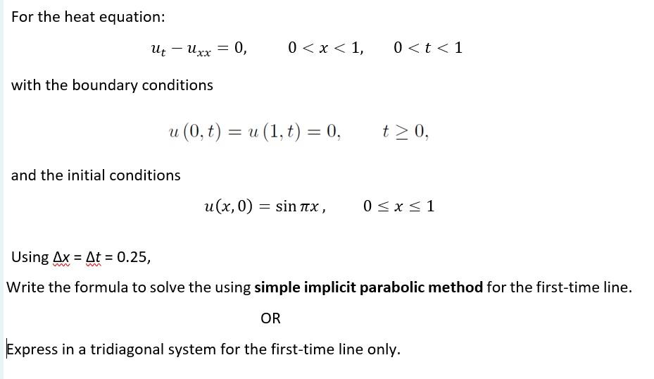 Solved For the heat equation: - Ut Uxx = 0, 0 0, and the | Chegg.com