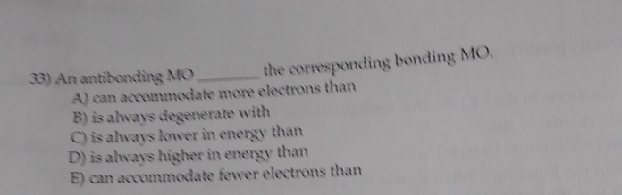 Solved 33) An antibonding MO the corresponding bonding MO. | Chegg.com
