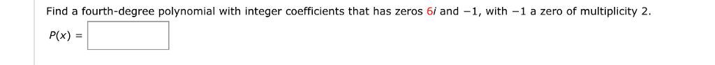 Solved Find a fourth-degree polynomial with integer | Chegg.com