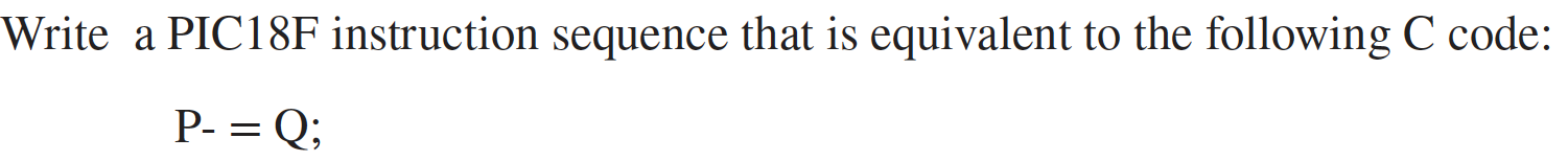 Solved Write a PIC18F instruction sequence that is | Chegg.com