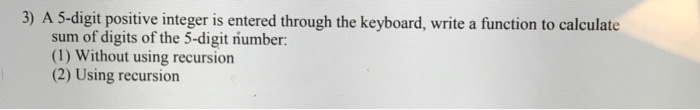 Solved 3 A 5 Digit Positive Integer Is Entered Through The 