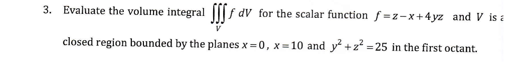 Solved 3. Evaluate the volume integral SSS dV for the scalar | Chegg.com