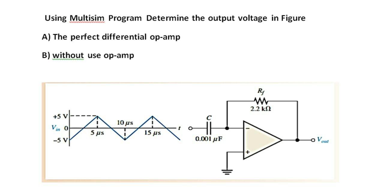 Solved Using Multisim Program Determine the output voltage | Chegg.com