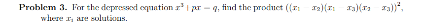 Solved Problem 3. ﻿For the depressed equation x3+px=q, ﻿find | Chegg.com