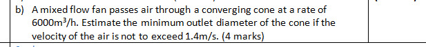 Solved b) A mixed flow fan passes air through a converging | Chegg.com