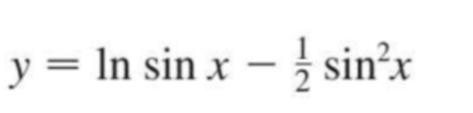 Solved y=lnsinx−21sin2x | Chegg.com