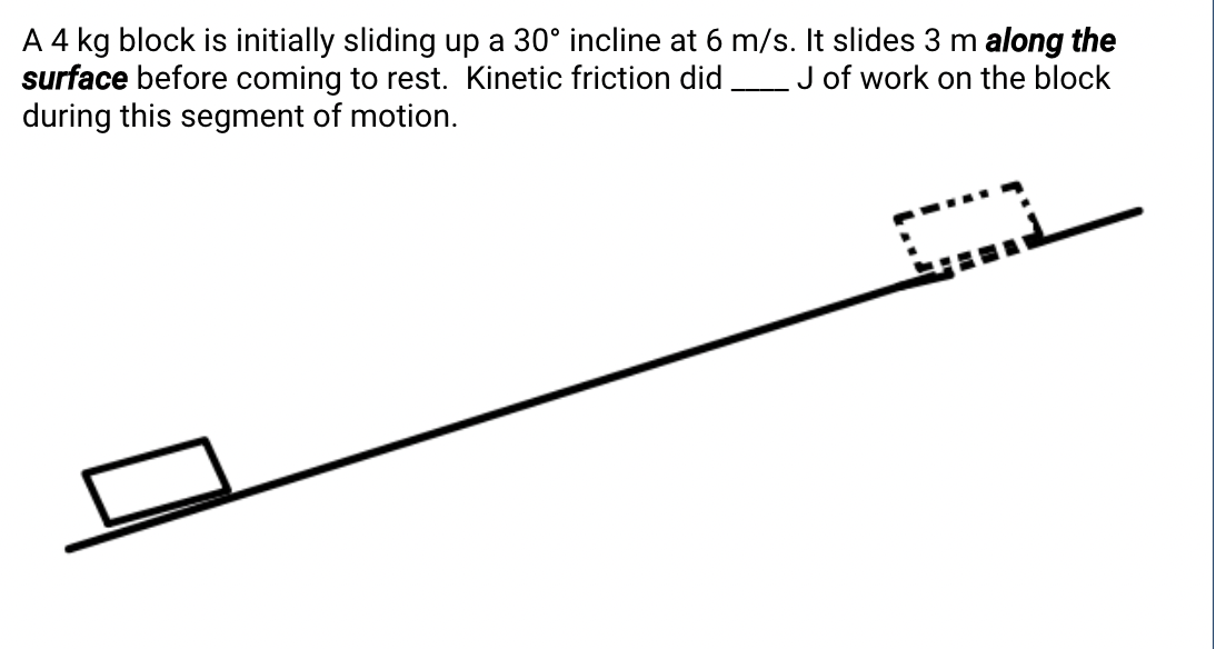 Solved A 4 kg block is initially sliding up a 30∘ incline at | Chegg.com