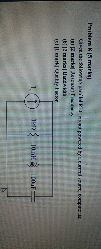 Solved Problem 8 (5 marks) Given the following parallel RLC | Chegg.com
