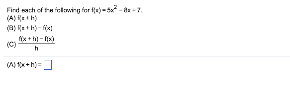 Solved Find each of the following for f(x)=5x2-8x+7 (A) f(x | Chegg.com