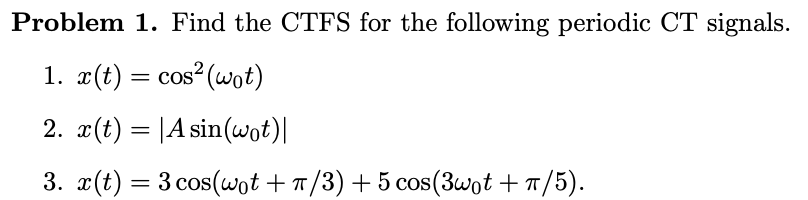 Solved Problem 1. Find the CTFS for the following periodic | Chegg.com
