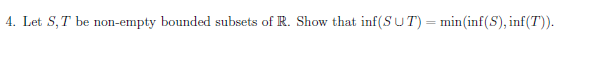 Solved 4. Let S T be non-empty bounded subsets of R. Show | Chegg.com