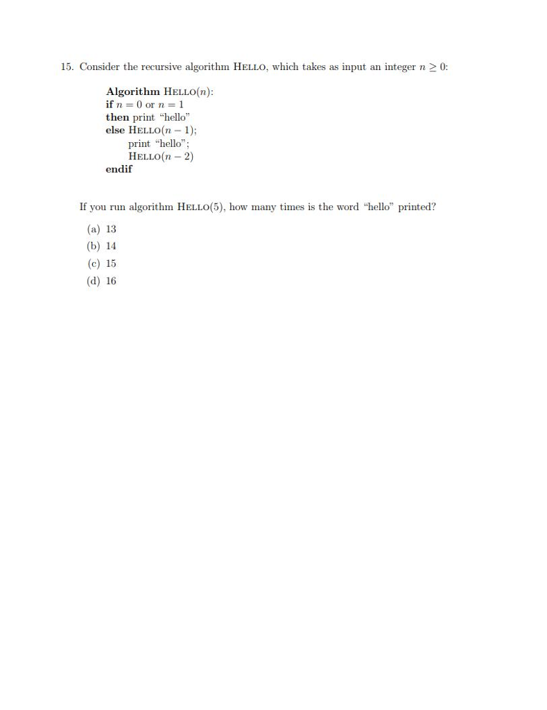 Solved 15 Consider The Recursive Algorithm Hello Which