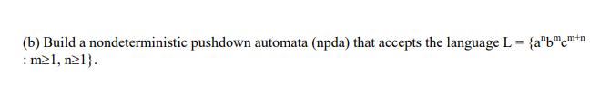 Solved (b) Build a nondeterministic pushdown automata (npda) | Chegg.com