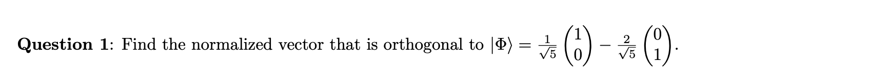 Solved Question 1: Find the normalized vector that is | Chegg.com