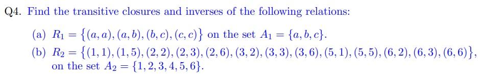 Solved Q4. Find the transitive closures and inverses of the | Chegg.com