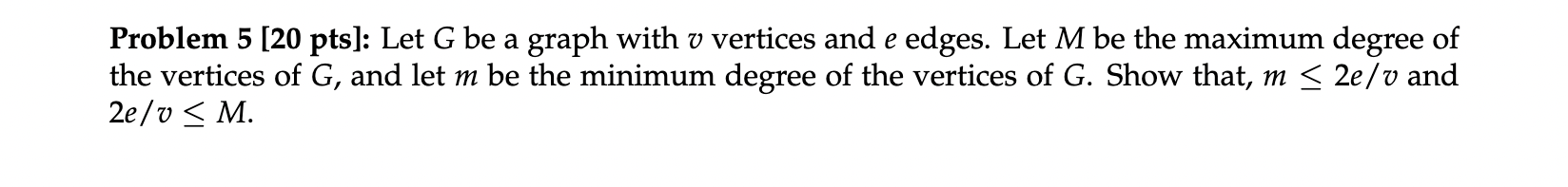 Solved Problem 5 [ 20pts ]: Let G be a graph with v vertices | Chegg.com