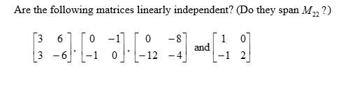 Solved Are the following matrices linearly independent? (Do | Chegg.com
