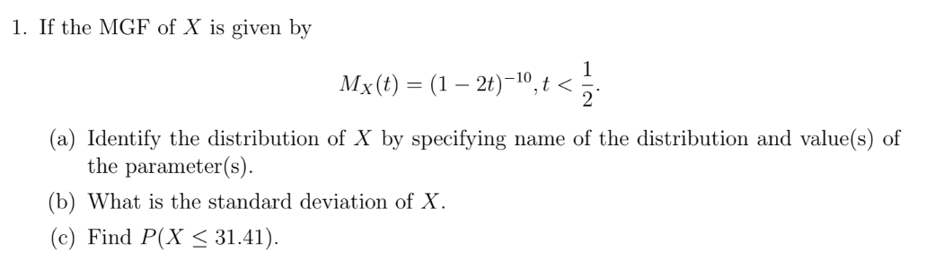 Solved 1. If the MGF of X is given by MX(t)=(1−2t)−10,t