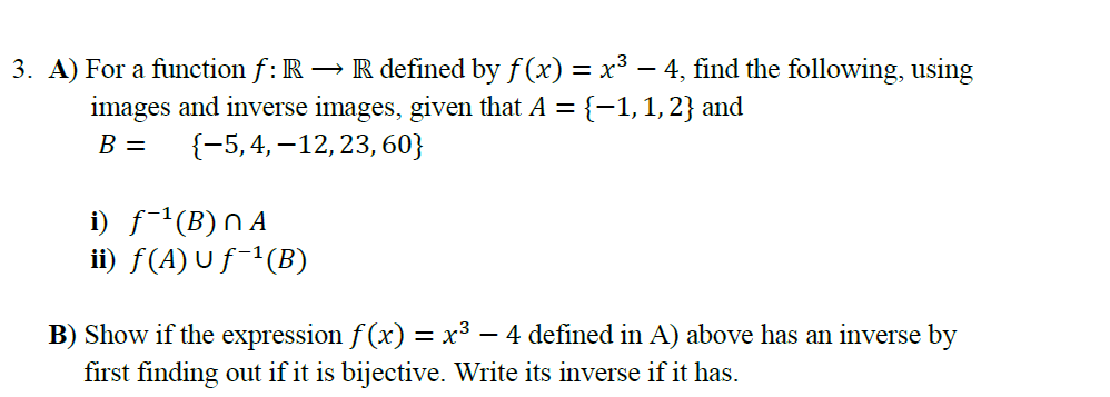 Solved A) For a function f:R→R defined by f(x)=x3−4, find | Chegg.com
