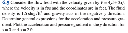 Solved 6.5 Consider the flow field with the velocity given | Chegg.com