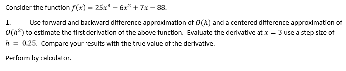 Solved Consider the function f(x) = 25x3 – 6x2 + 7x - 88. 1. | Chegg.com
