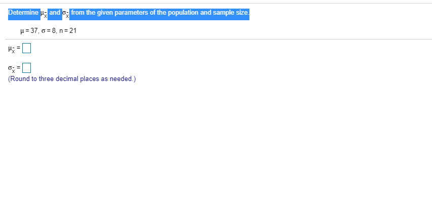 Solved Determine mu Subscript x overbar and sigma Subscript | Chegg.com Solved Determine mu Subscript x overbar and sigma Subscript | Chegg.com