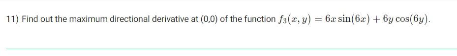 Solved 11) Find out the maximum directional derivative at | Chegg.com