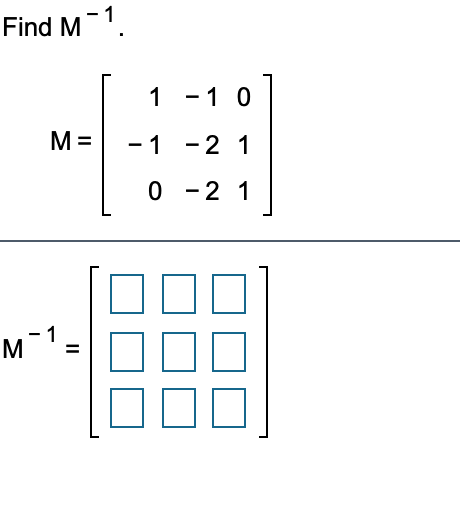 Solved Find M-1. 1 -1 0 M= -1 -2 1 0 -2 1 -1 M = | Chegg.com