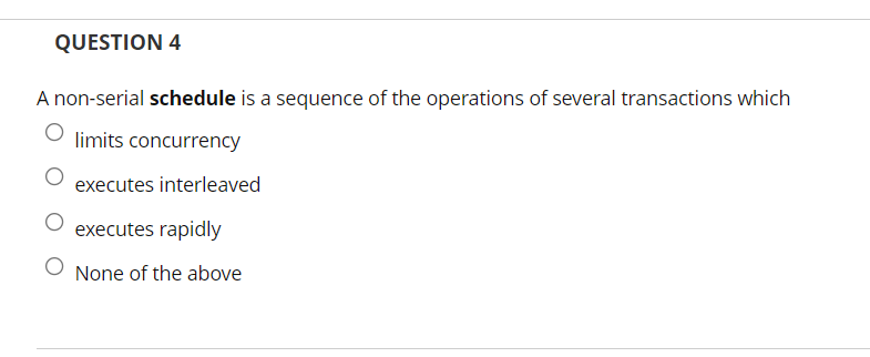 Solved QUESTION 4 A non-serial schedule is a sequence of the | Chegg.com