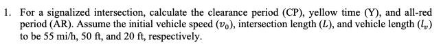 Solved 1. For a signalized intersection, calculate the | Chegg.com