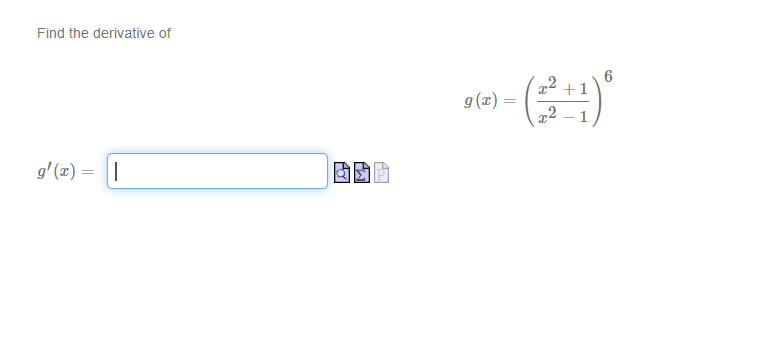 Solved Find the derivative of g(x)=(x2−1x2+1)6 g′(x)= | Chegg.com