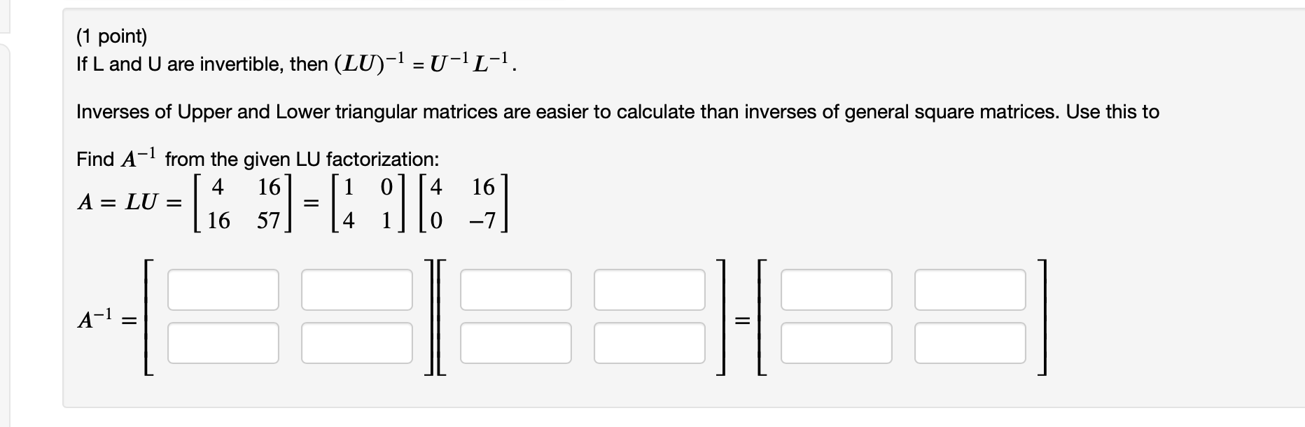 Solved (1 point) If L and U are invertible, then (LU)-1 = | Chegg.com