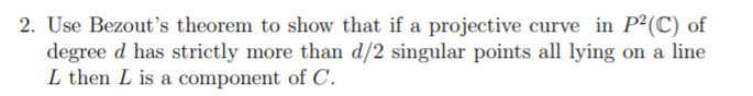 Solved 2. Use Bezout's theorem to show that if a projective | Chegg.com