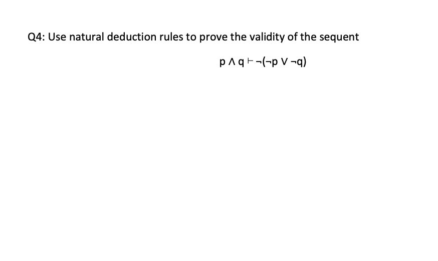 Solved Q4: Use natural deduction rules to prove the validity | Chegg.com
