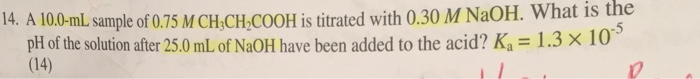 Solved A 10.0-mL sample of 0.75 CH3CH2COOH is titrated with | Chegg.com