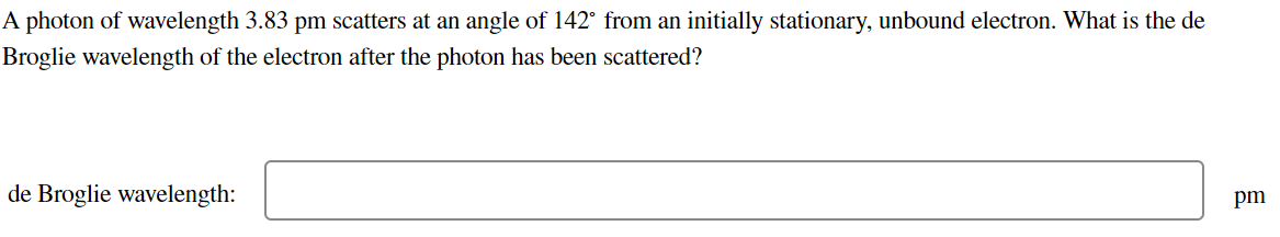 Solved A photon of wavelength 3.83pm scatters at an angle of | Chegg.com